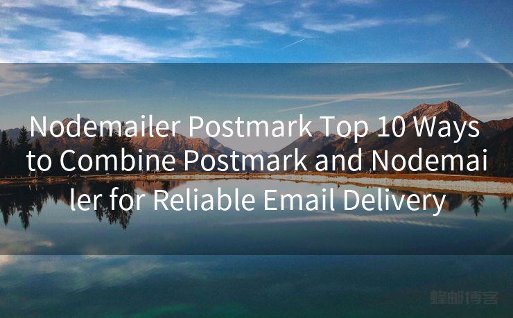 Nodemailer Postmark Top 10 Ways to Combine Postmark and Nodemailer for Reliable Email Delivery ...