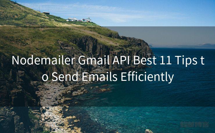 Nodemailer Gmail API Best 11 Tips to Send Emails Efficiently - 邮件发送API接口|AokSend