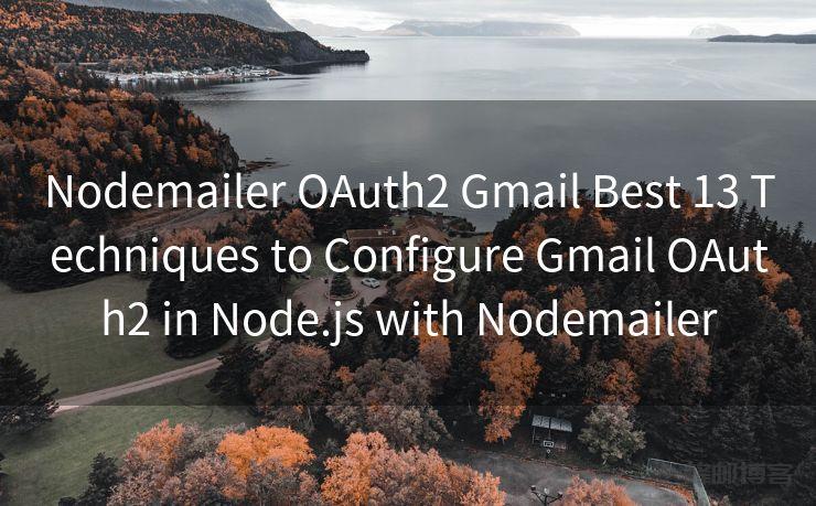 Nodemailer OAuth2 Gmail Best 13 Techniques to Configure Gmail OAuth2 in Node.js with Nodemailer ...